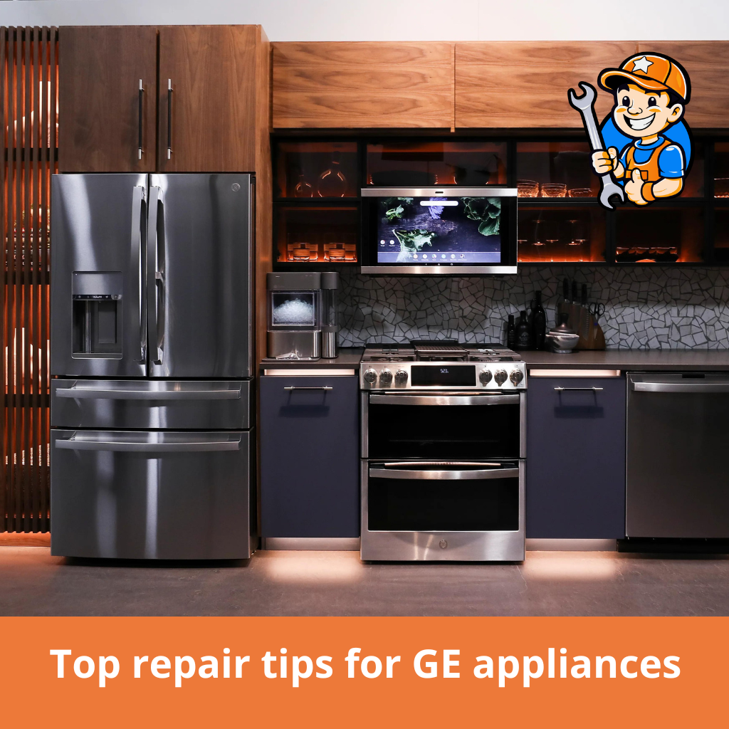 Top Repair Tips For GE Appliances