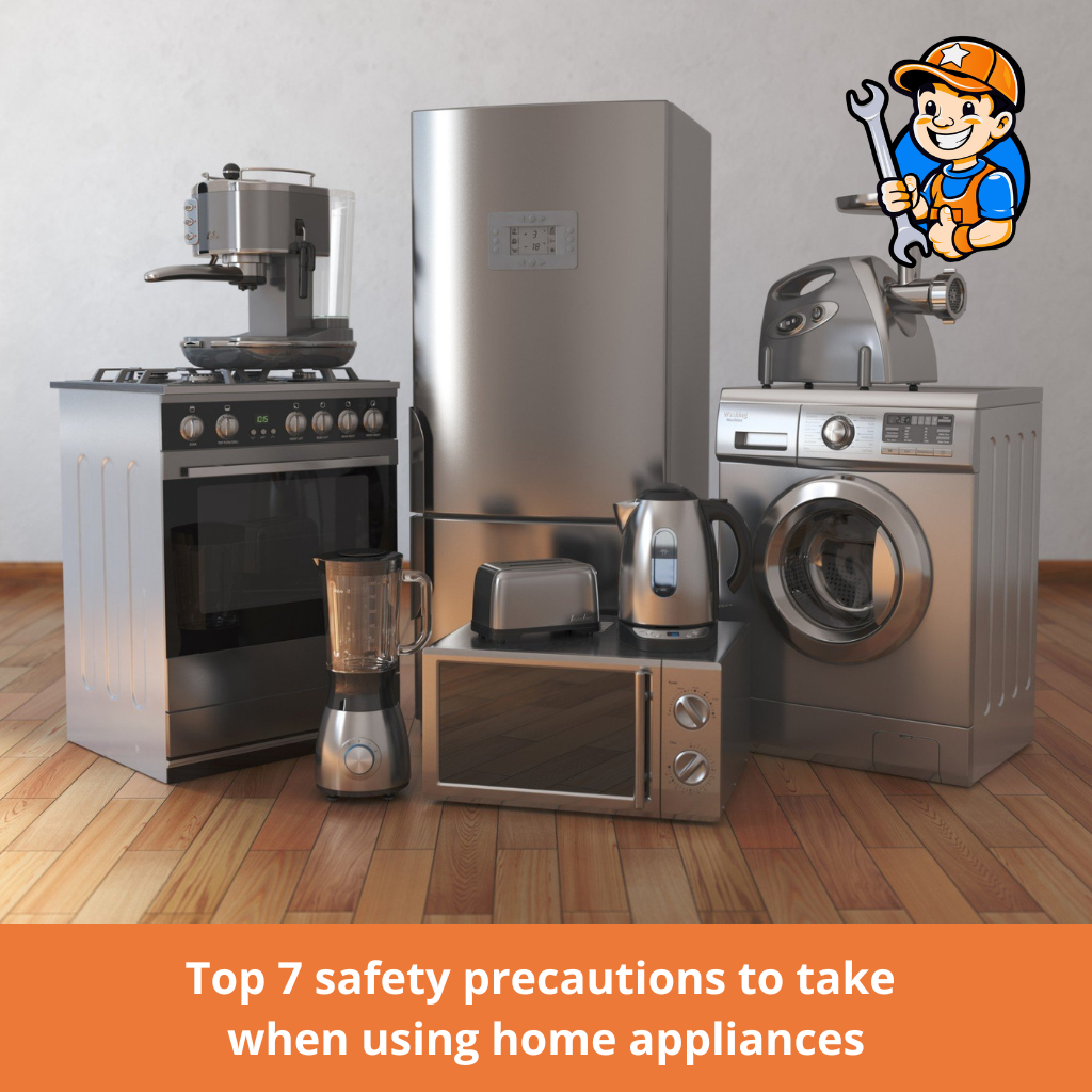 Top 7 Safety Precautions To Take When Using Home Appliances